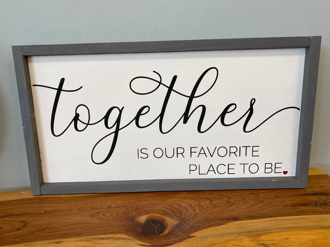 together is our favorite place to be sign – Words on Wood