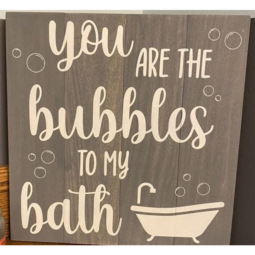 14" Square - You Are The Bubbles To My Bath – Words on Wood